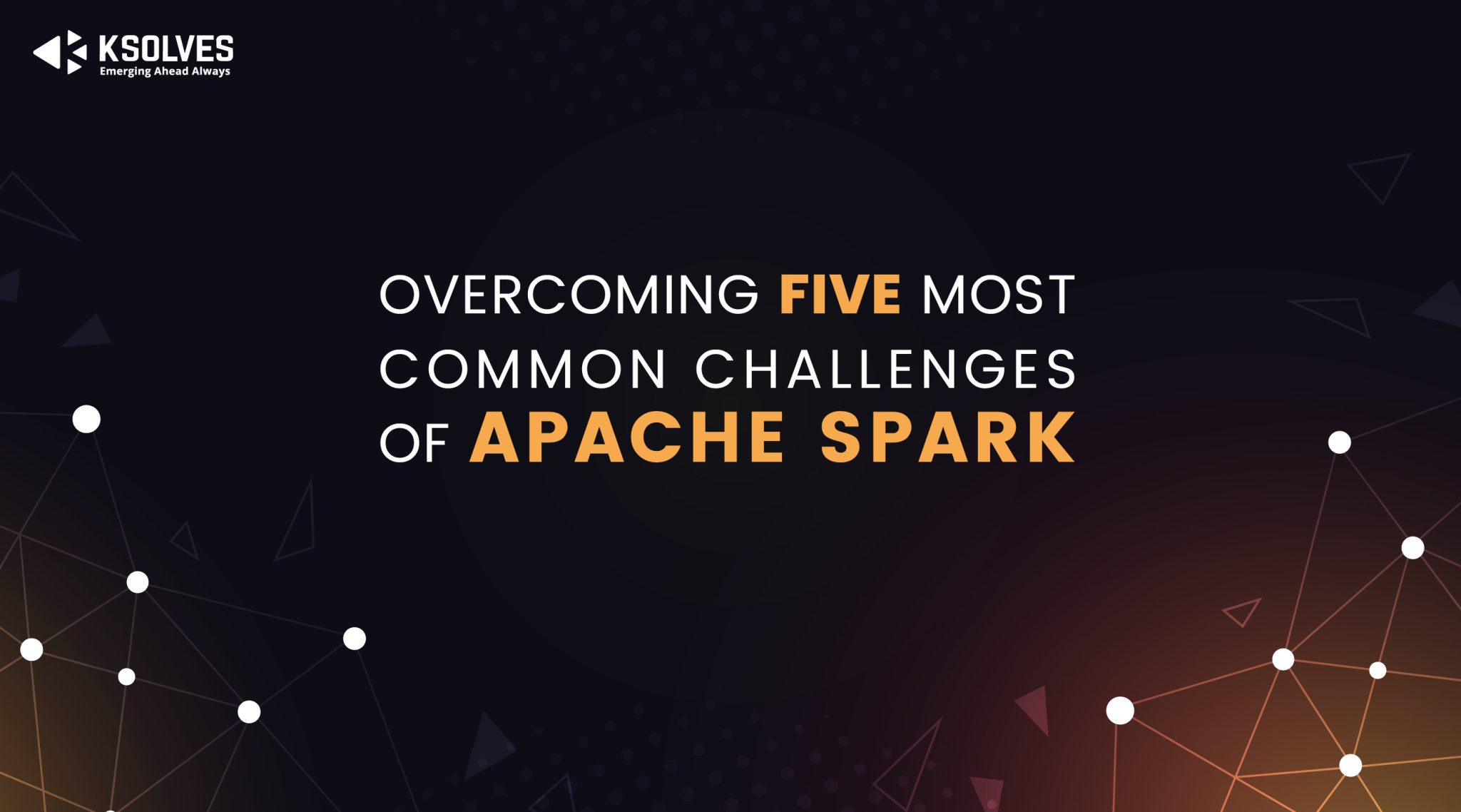 Most Common Challenges Of Apache Spark- How to Overcome Them