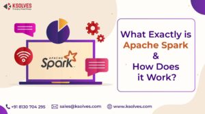What Exactly Is Apache Spark And How Does It Work? | Ksolves