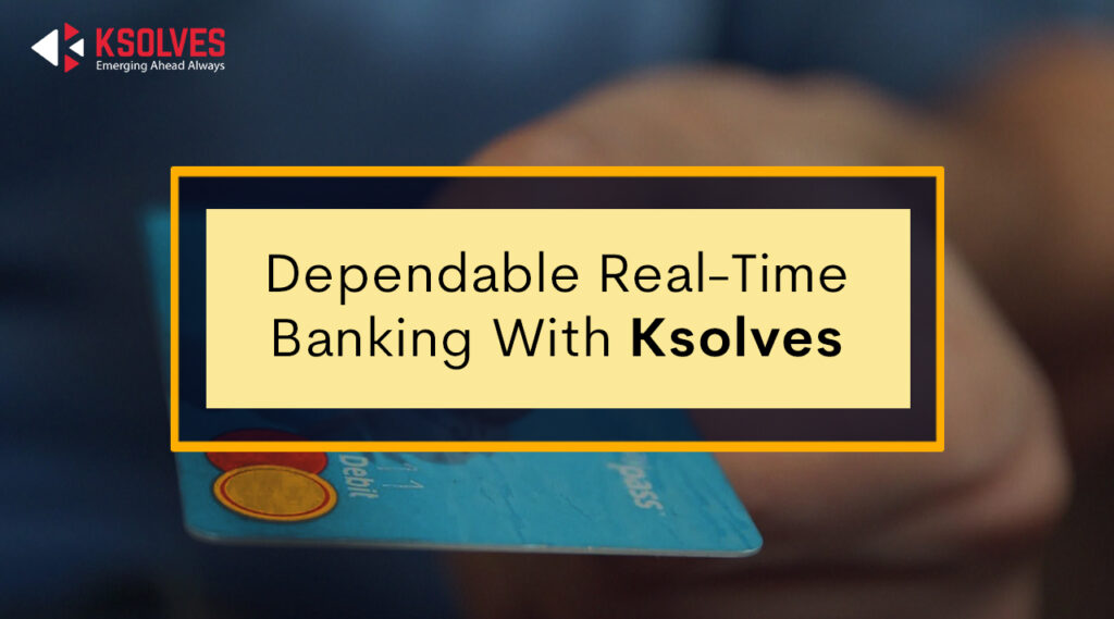 Dependable Real-Time Banking With Ksolves : Apache Kafka : Ksolves