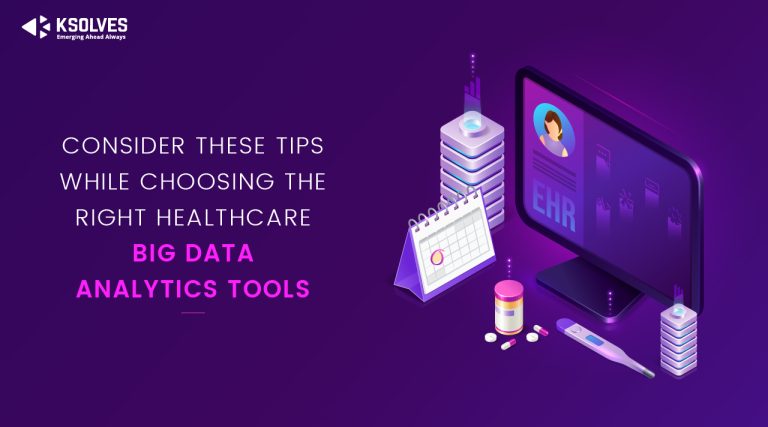 Tips While Choosing The Right Healthcare Big Data Analytics Tools