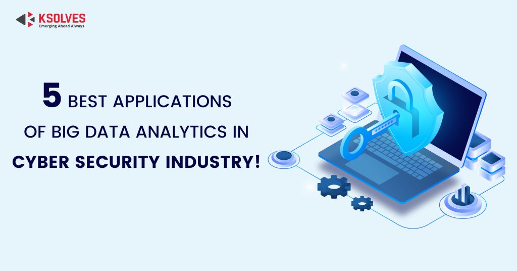 Enhancing Cybersecurity: 5 Top Applications of Big Data Analytics