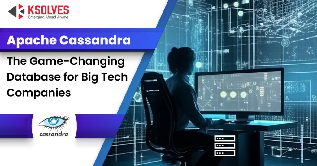 Why Big Companies are Turning to Cassandra for Data Management