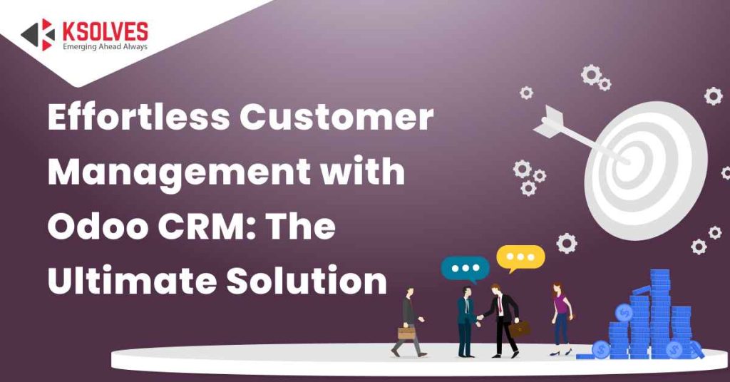 How Odoo Crm Can Help You Improve Customer Relationships