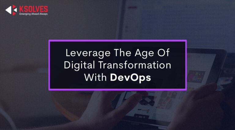 Leverage The Age Of Digital Transformation With DevOps | Ksolves