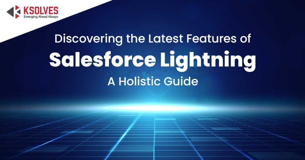 Explore the Latest Features of Salesforce Lightning