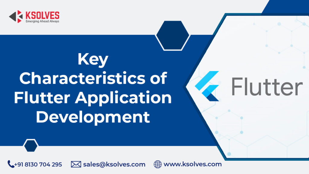 Key Characteristics of Flutter Application Development | Ksolves