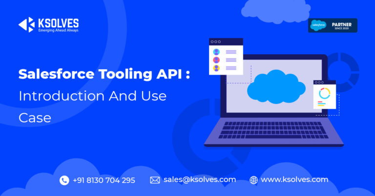 Salesforce Tooling API: Introduction And Use Case - Ksolves