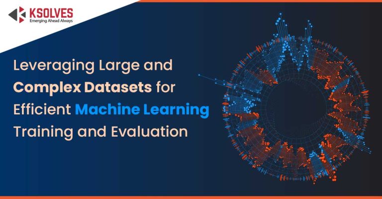 Using Large and Complex Datasets for Effective ML