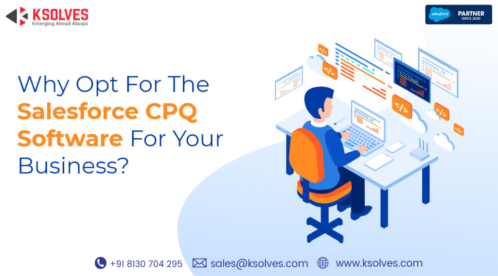 Why Opt For The Salesforce CPQ Software For Your Business? | Ksolves