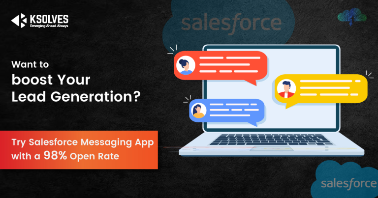 Boost Your Lead Generation with Salesforce Messaging App - 98% Open Rate