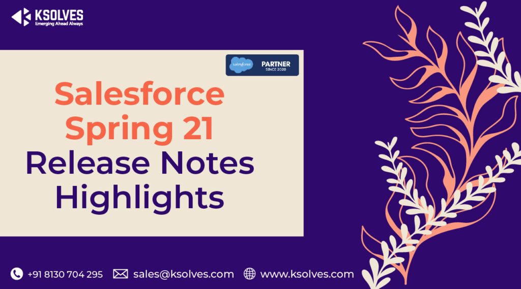 Salesforce Spring ‘21 Release Notes Highlights - Ksolves