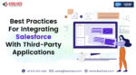 Top Practices For Salesforce Integration with 3rd Party Applications