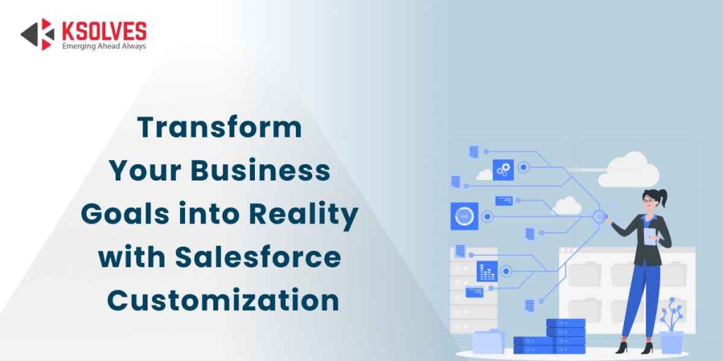 Unlock Your Business Potential With Salesforce Customization
