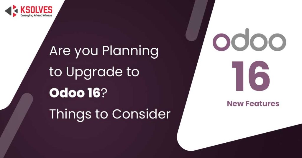 Points To Consider Before Upgrading to Odoo 16