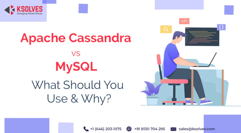 Apache Cassandra Vs MySQL- What Should You Use & Why? | Ksolves