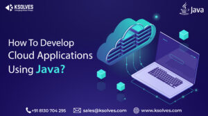How To Develop Cloud Applications Using Java? | Ksolves