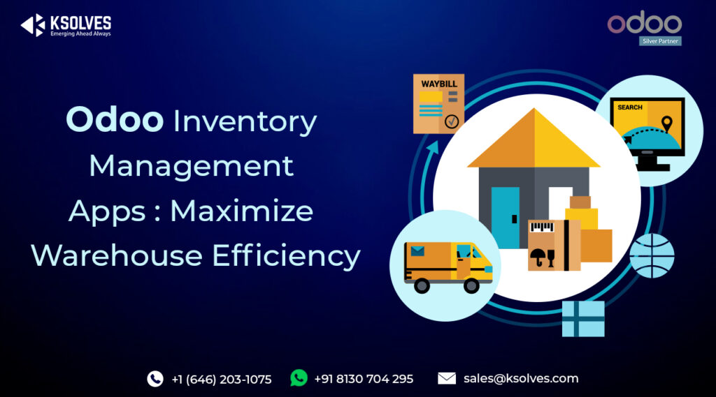 Odoo Inventory Management Apps: Maximize Warehouse Efficiency | Ksolves